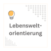 Lebensweltorientierung in der Sozialen Arbeit - Wissensportal