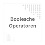 Boolesche Operatoren: Ein Schlüssel zur effektiven Recherche ...